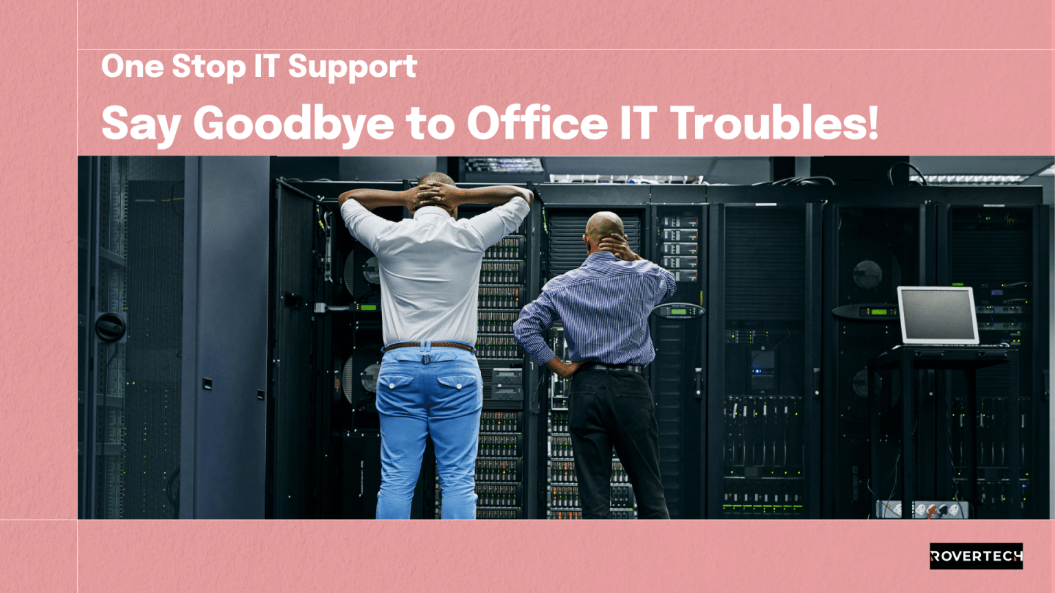 One-Stop IT Support – Say Goodbye To Office IT Troubles